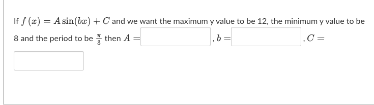 Solved If Fxasinbxc And We Want The Maximum Y Value To 5241