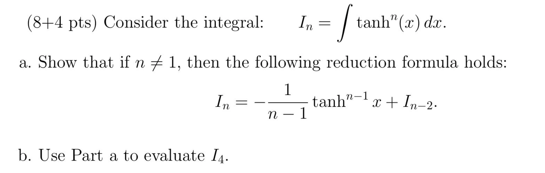 Solved (8+4 pts) Consider the integral: In = st tanh"() dc. | Chegg.com