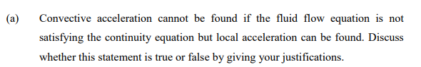 Solved (a) Convective acceleration cannot be found if the | Chegg.com