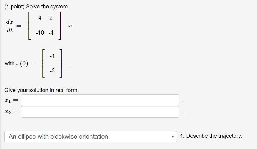 Solved (1 point) Solve the system 4 2 dz dt 2C -10 -4 -1 | Chegg.com