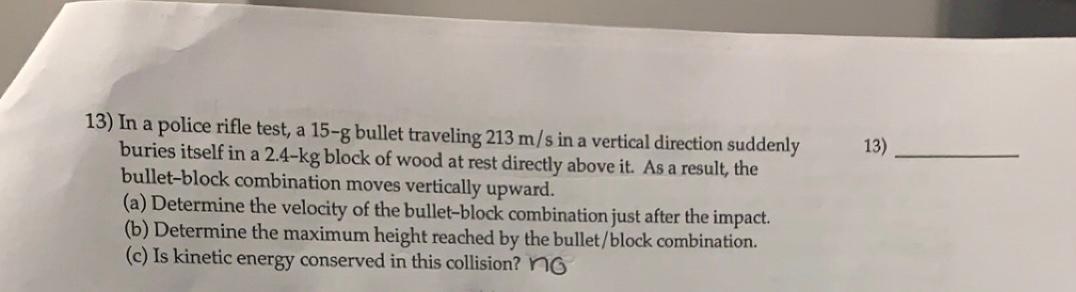 Solved 13) In a police rifle test, a 15−g bullet traveling | Chegg.com