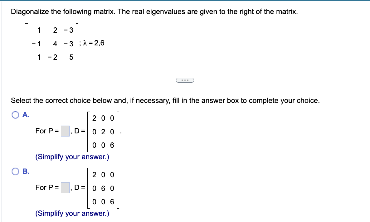 Solved Diagonalize the following matrix. The real | Chegg.com