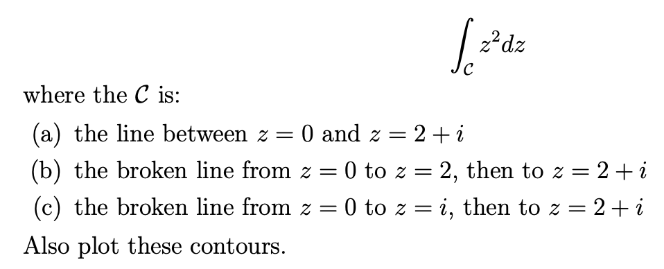 Solved z²dz where the C is: (a) the line between z= 0 and 2 | Chegg.com