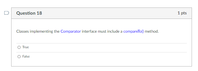 Solved Question 18 1 pts Classes implementing the Comparator | Chegg.com