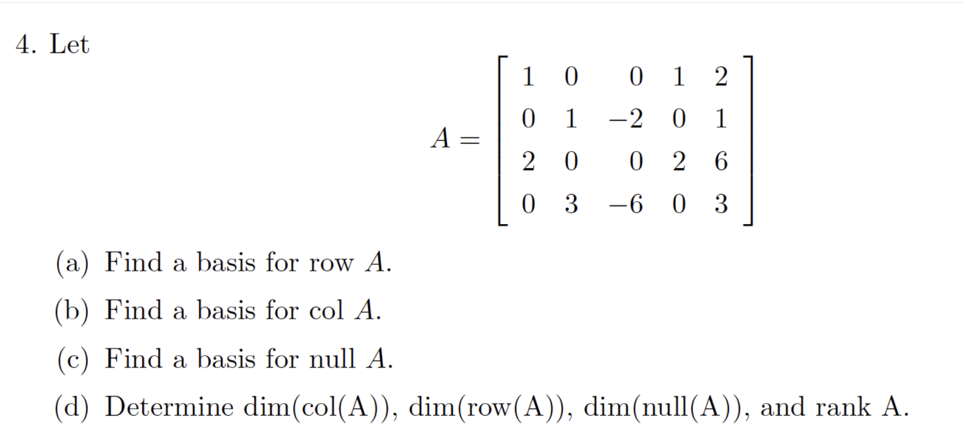 4. Let A=⎣⎡102001030−20−610202163⎦⎤ (a) Find a basis | Chegg.com
