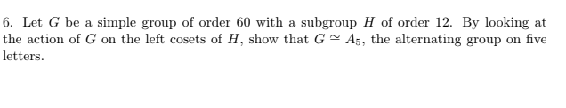Solved 6. Let G be a simple group of order 60 with a | Chegg.com