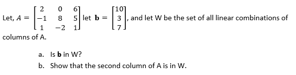 Solved Let, A=⎣⎡2−1108−2651⎦⎤ let b=⎣⎡1037⎦⎤, and let W be | Chegg.com