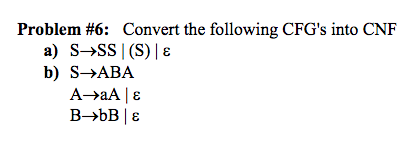 Solved Problem #6: Convert the following CFG's into CNF b) | Chegg.com