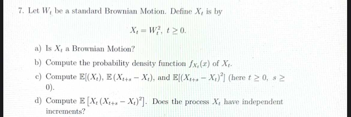 Solved Let Wt ﻿be a standard Brownian Motion. Define xt ﻿is | Chegg.com