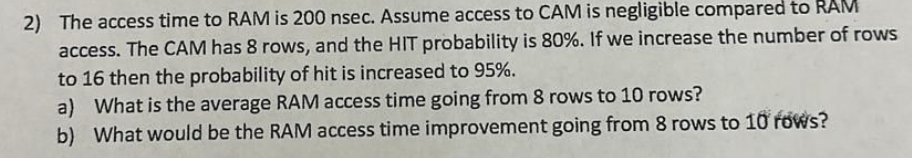 Solved 2) The access time to RAM is 200 nsec. Assume access | Chegg.com