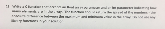 Solved 1 Write A C Function That Accepts An Float Array