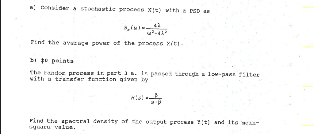Solved a) consider a stochastic process x(t) with a PSD as | Chegg.com