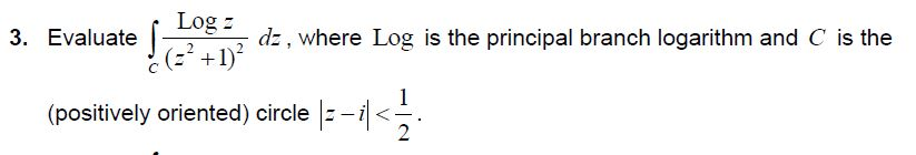 Solved Log z 3. Evaluate dz , where Log is the principal | Chegg.com