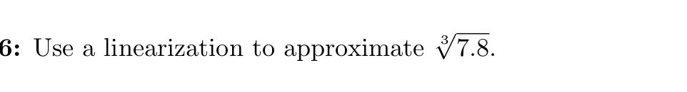 Solved 6: Use a linearization to approximate ở7.8. = 7: A | Chegg.com