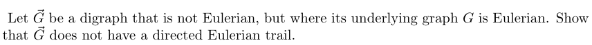 Solved Let G be a digraph that is not Eulerian, but where | Chegg.com