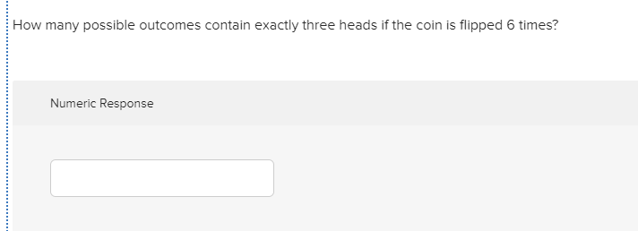 Solved How many possible outcomes contain exactly three | Chegg.com