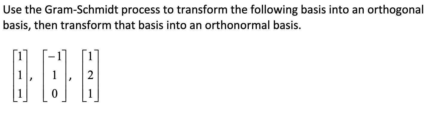 Solved Use the Gram-Schmidt process to transform the | Chegg.com