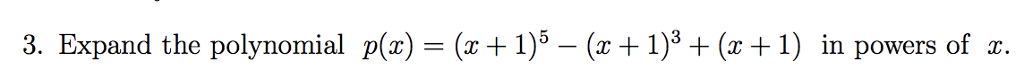 Solved 3. Expand the polynomial p(x) = (x + 1)5-(x + 1)3 + | Chegg.com