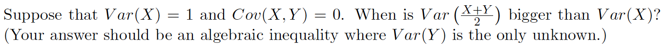Solved Suppose that Var(X)=1 and Cov(X,Y)=0. When is | Chegg.com