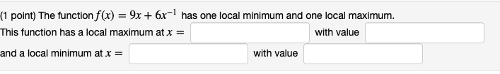 Solved (1 point) The functionf(x) = 9x + 6x-1 has one local | Chegg.com