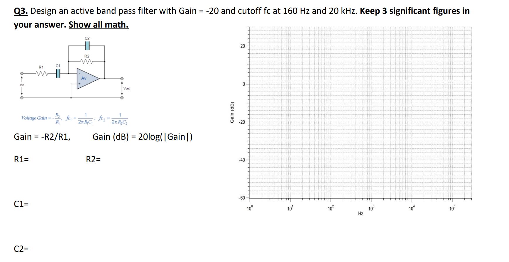 Solved Q3. Design an active band pass filter with Gain =−20 | Chegg.com