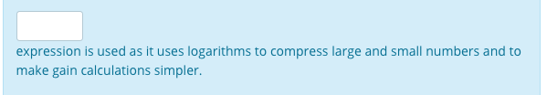 Solved expression is used as it uses logarithms to compress | Chegg.com