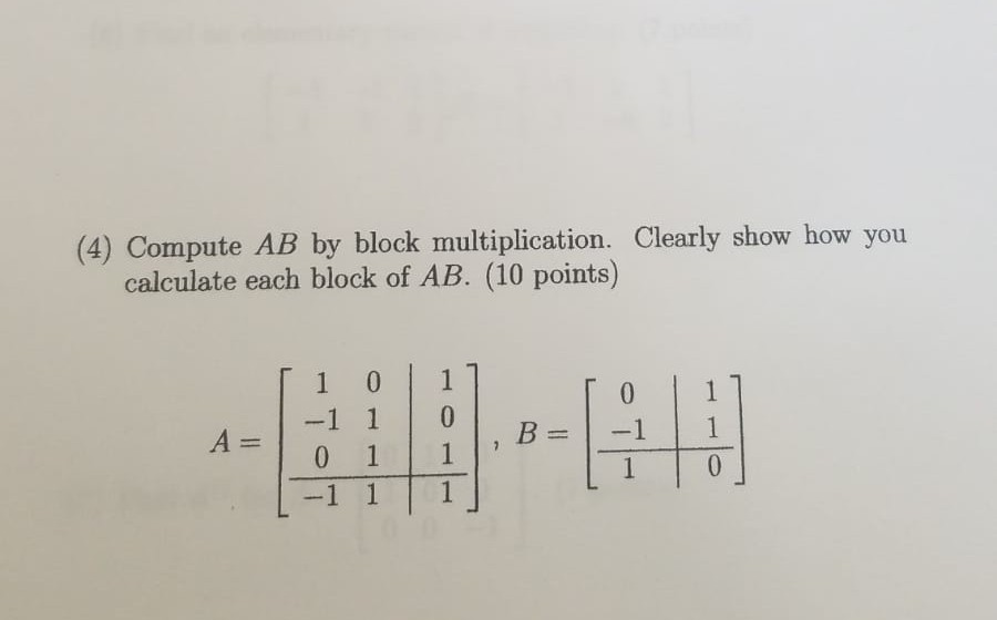 Solved (4) Compute AB by block multiplication. Clearly show | Chegg.com