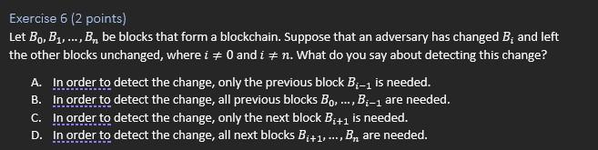 Solved Let B0, B1, ..., Bn be blocks that form a blockchain. | Chegg.com