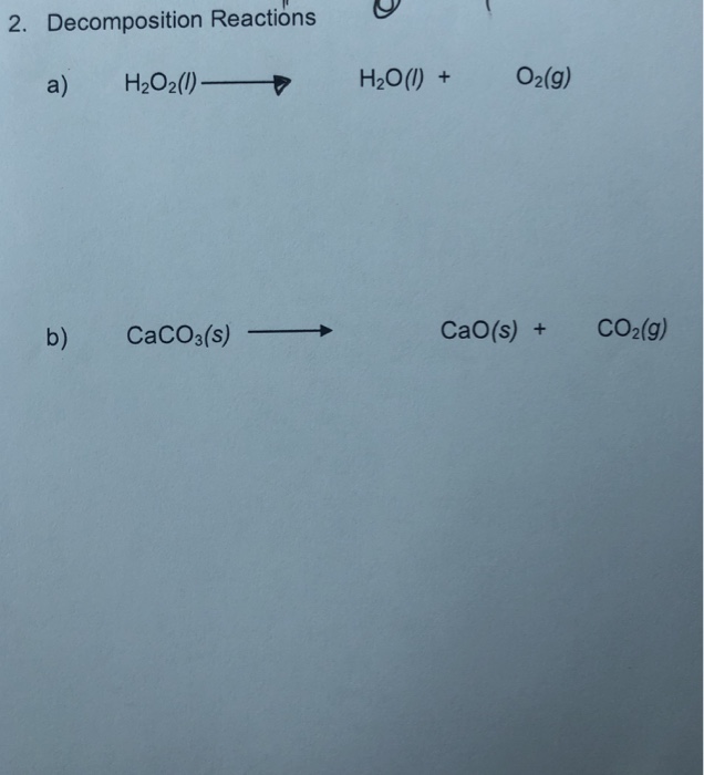 2. Decomposition Reactions H2O2のーーーヤ H20() + O2(g) | Chegg.com