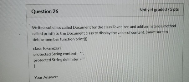 Solved Question 26 Not yet graded/5 pts Write a subclass | Chegg.com