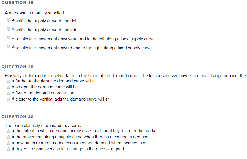 Solved QUESTION 38 A decrease in quantity supplied a. shifts | Chegg.com