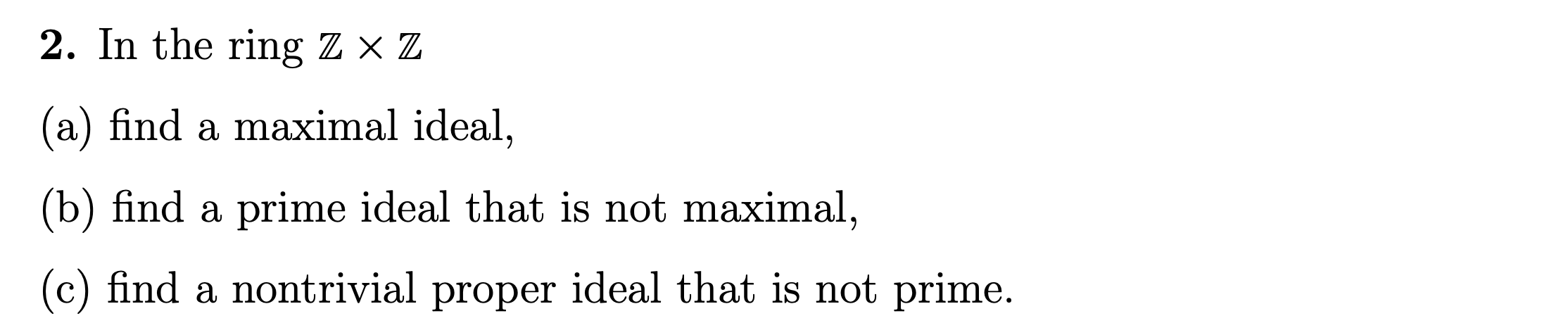 Solved 2. In the ring Z X Z (a) find a maximal ideal, (b) | Chegg.com