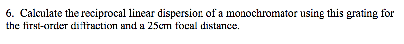 6. Calculate the reciprocal linear dispersion of a | Chegg.com