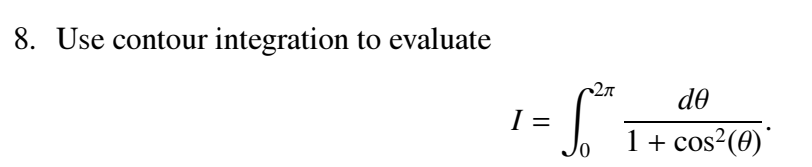 Solved 8. Use contour integration to evaluate | Chegg.com Solved 8. Use contour integration to evaluate | Chegg.com