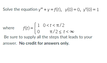 Solved Solve the equation \( y^{\prime \prime}+y=f(t), \quad | Chegg.com