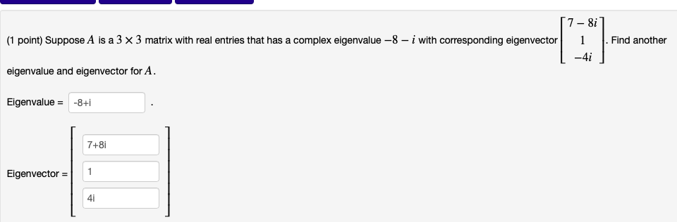 Solved [ 7 - 8i] (1 point) Suppose A is a 3 x 3 matrix with | Chegg.com