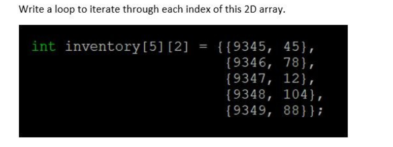 Solved Write a loop to iterate through each index of this 2D | Chegg.com