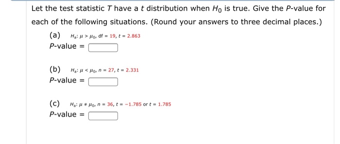 Solved Let the test statistic T have a t distribution when | Chegg.com
