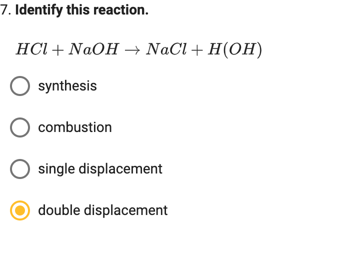 Solved 7. Identify this reaction. HCl + NaOH + NaCl + H(OH) | Chegg.com