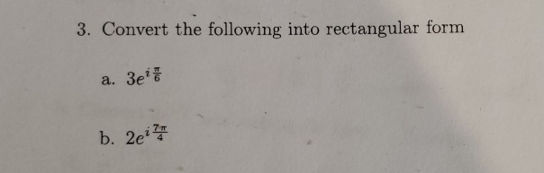Solved 3. Convert the following into rectangular form a. 3et | Chegg.com