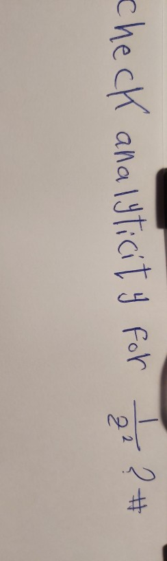 Solved check analyticity for 22 ? # | Chegg.com