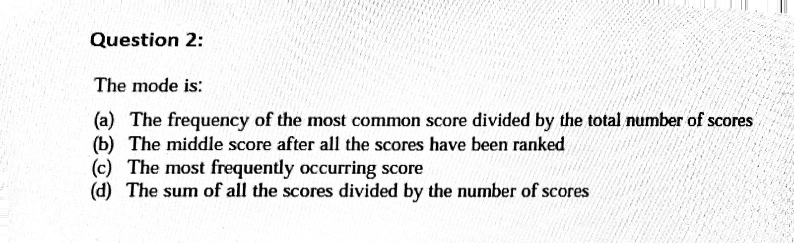 Solved Question 2: The mode is: (a) The frequency of the | Chegg.com
