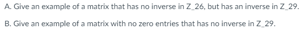 Solved A. Give an example of a matrix that has no inverse in | Chegg.com