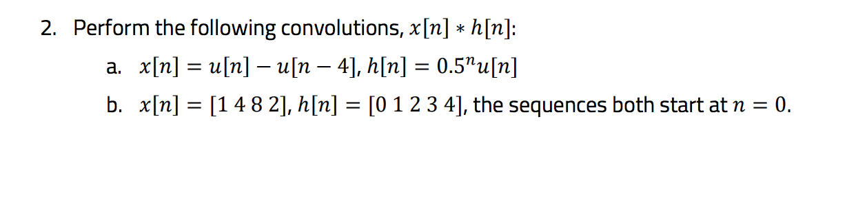 Solved 2. Perform the following convolutions, x[n] *h[n]: a. | Chegg.com
