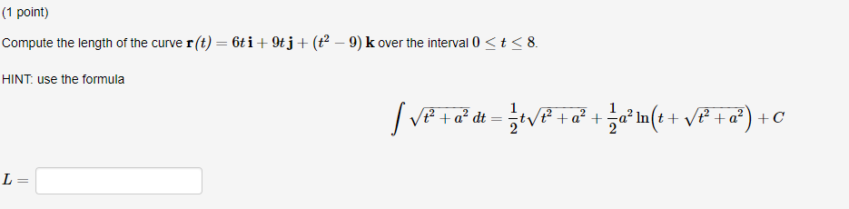 Solved (1 point) compute the length of the curve r (t)三6ti + | Chegg.com Solved (1 point) compute the length of the curve r (t)三6ti + | Chegg.com
