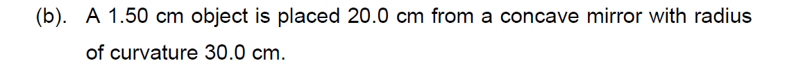 Solved (b). A 1.50 cm object is placed 20.0 cm from a | Chegg.com