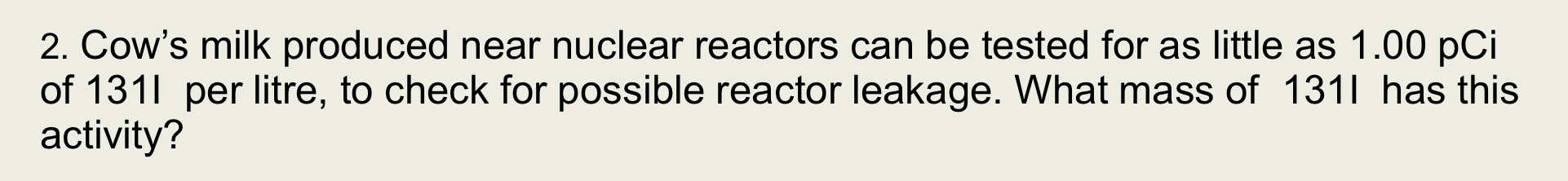 Solved 2. Cow's milk produced near nuclear reactors can be | Chegg.com