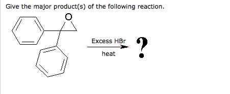 Solved Give the major product(s) of the following reaction. | Chegg.com