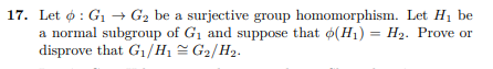 17. Let ϕ:G1→G2 be a surjective group homomorphism. | Chegg.com
