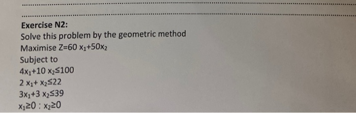 Solved Exercise N2: Solve this problem by the geometric | Chegg.com